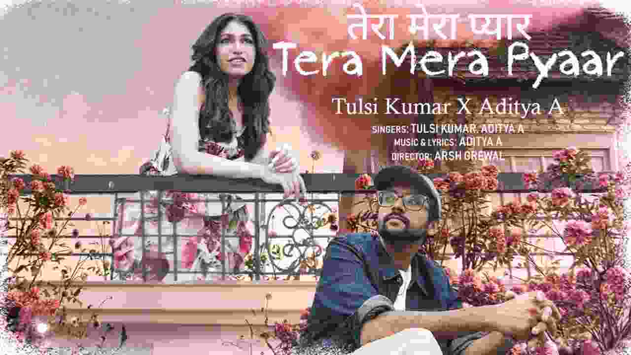 Tera Mera Pyaar Lyrics - Tulsi Kumar, Aditya A